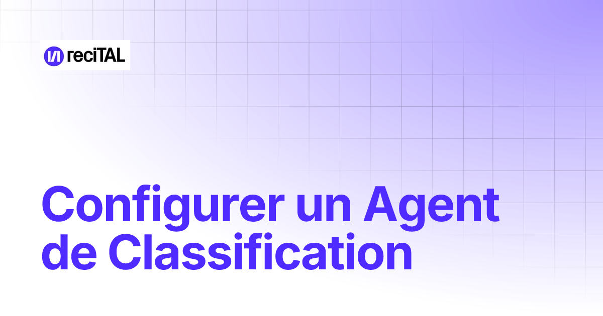 Configurer un Agent de Classification | Suite reciTAL - Documentation