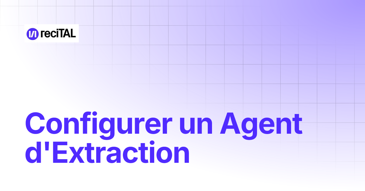 Configurer un Agent d'Extraction | Suite reciTAL - Documentation